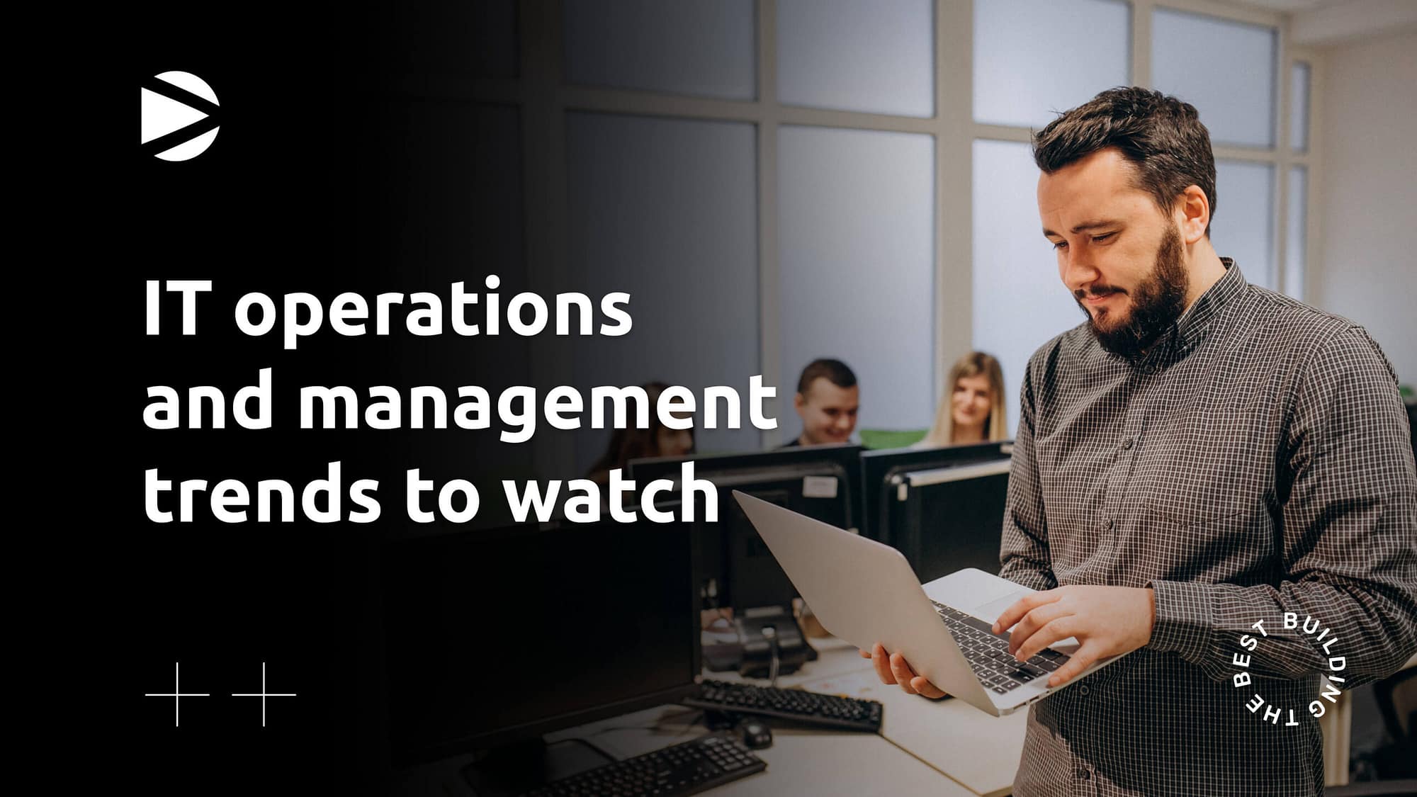 IT operations and management trends to watch - DNAMIC Blog